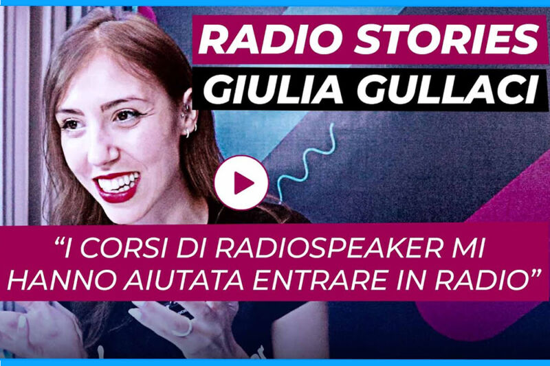 Radio Stories: Giulia Gullaci si racconta dopo i corsi di radiospeaker - Radiospeaker.it